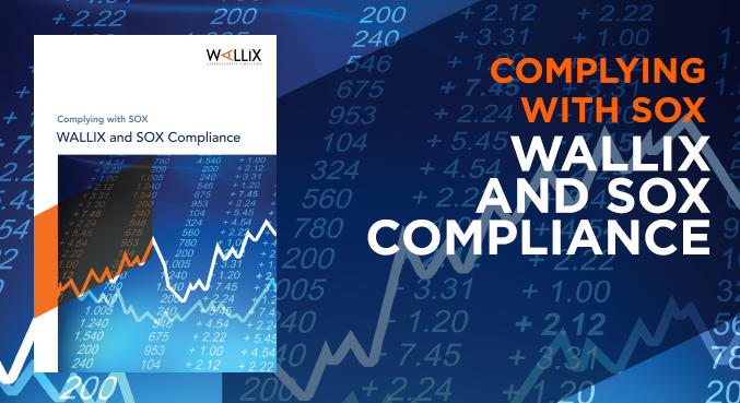 Complying with the Sarbanes-Oxley Act thanks to PAM | WALLIX Complying with the Sarbanes-Oxley Act thanks to PAM | WALLIX