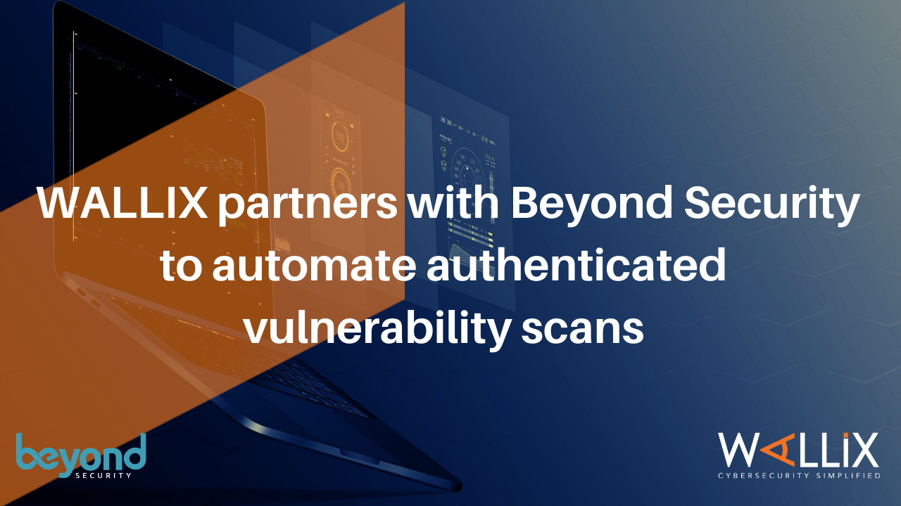WALLIX partners with Beyond Security to automate authenticated ... WALLIX partners with Beyond Security to automate authenticated ...